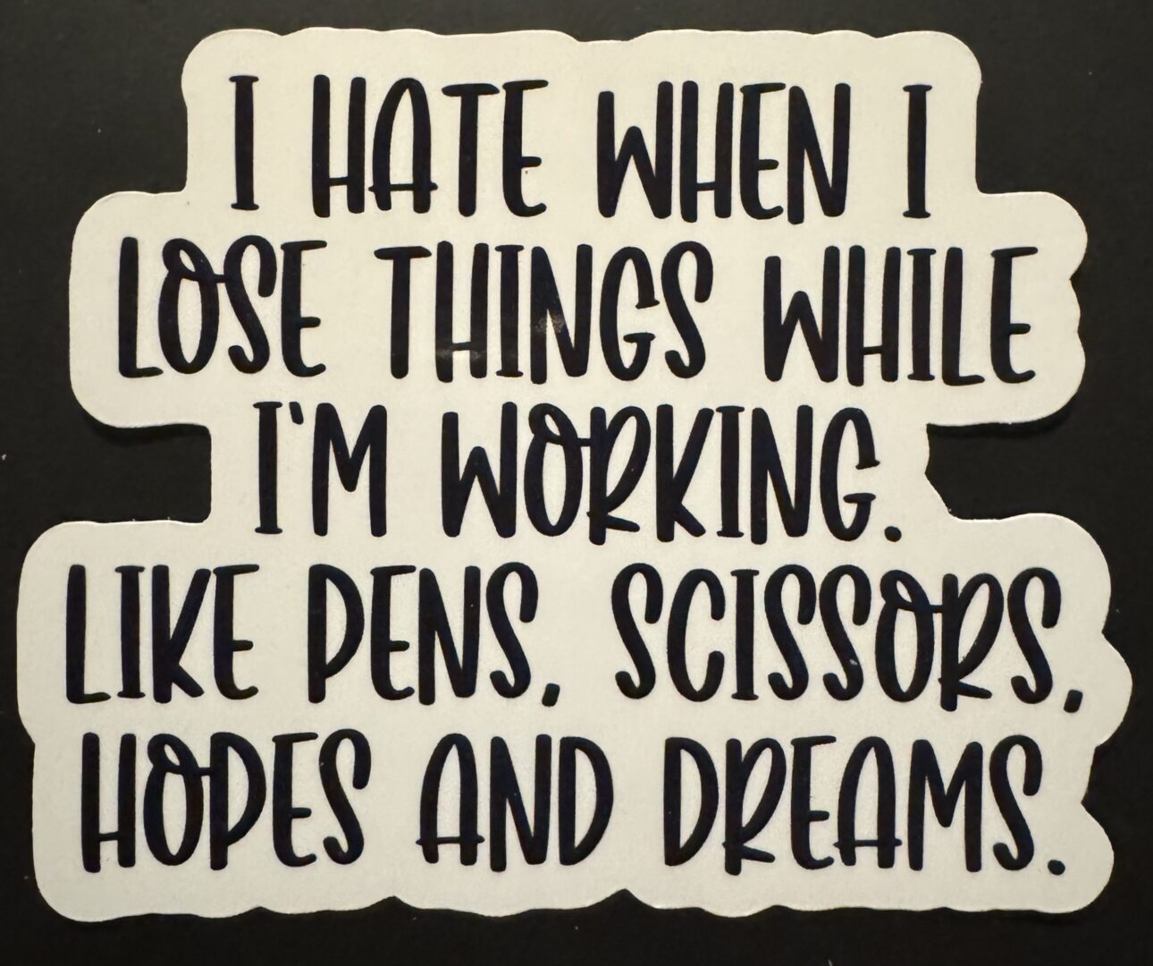 "I Hate It When I Lose Things While I’m Working" Sticker ️🖊️💭💀 ...