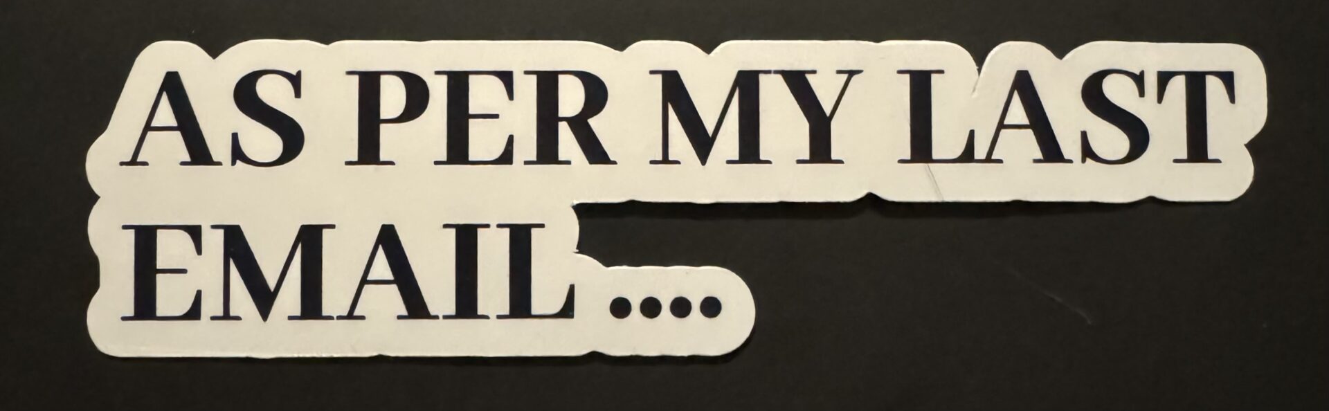 "As Per My Last Email" Sticker 📧😤 - OhEmGee Stickers!